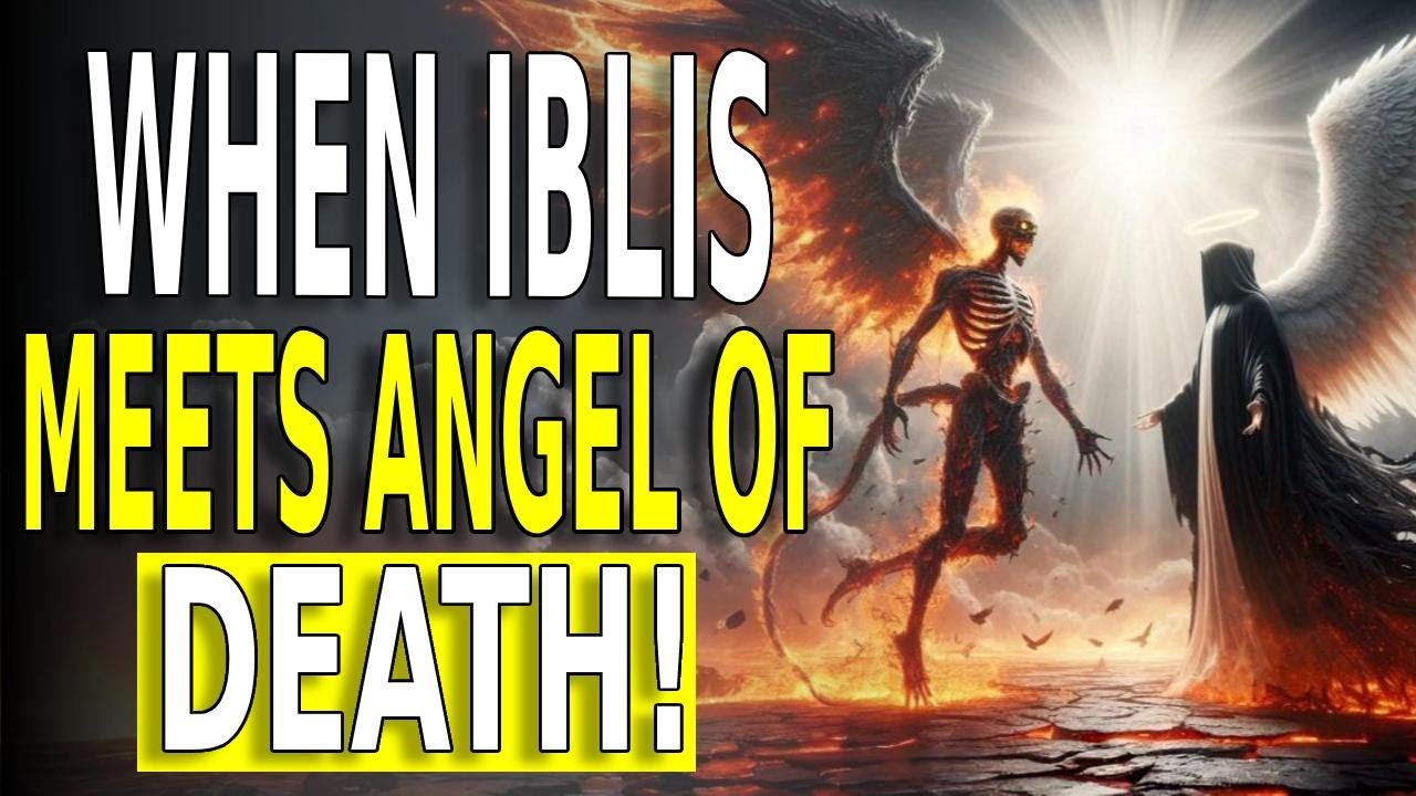 I Found Out What Happens WHEN Iblis Meets ANGEL Of Death In Islam - YouTube