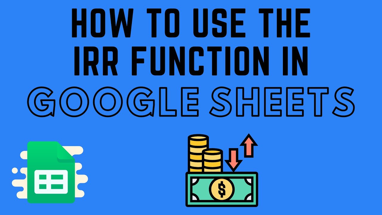 How to Use the IRR Function in Google Sheets - YouTube