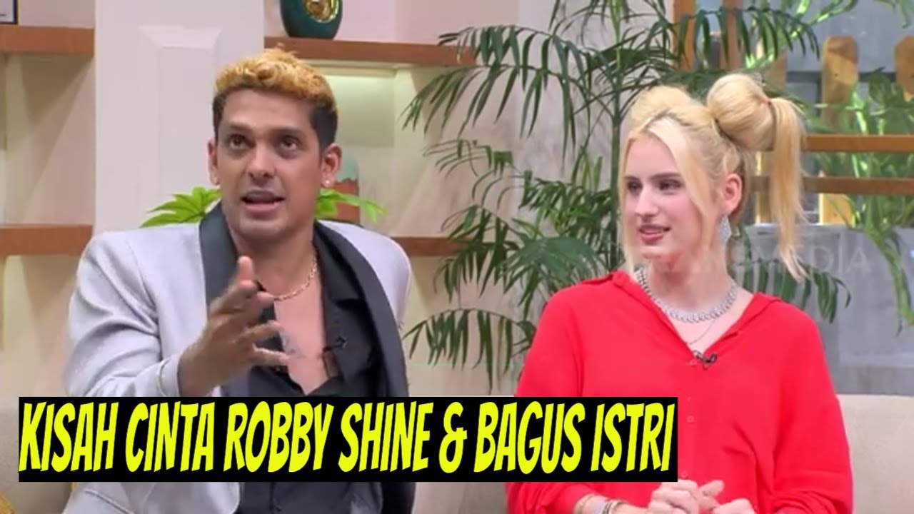 Kisah Cinta Robby Shine dan Nastasya Shine "Bagus Istri" | FYP (28/09 ...