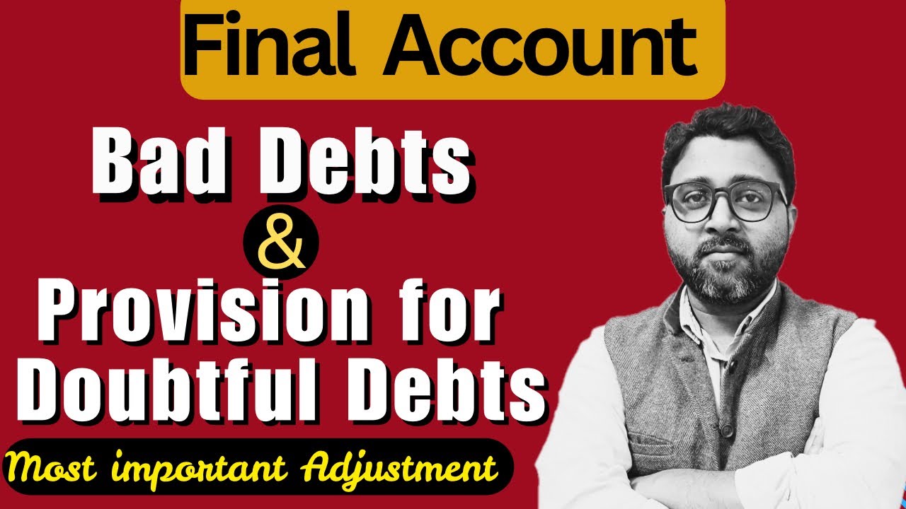 Bad Debts and Provision for Doubtful Debts in Final Accounts ...