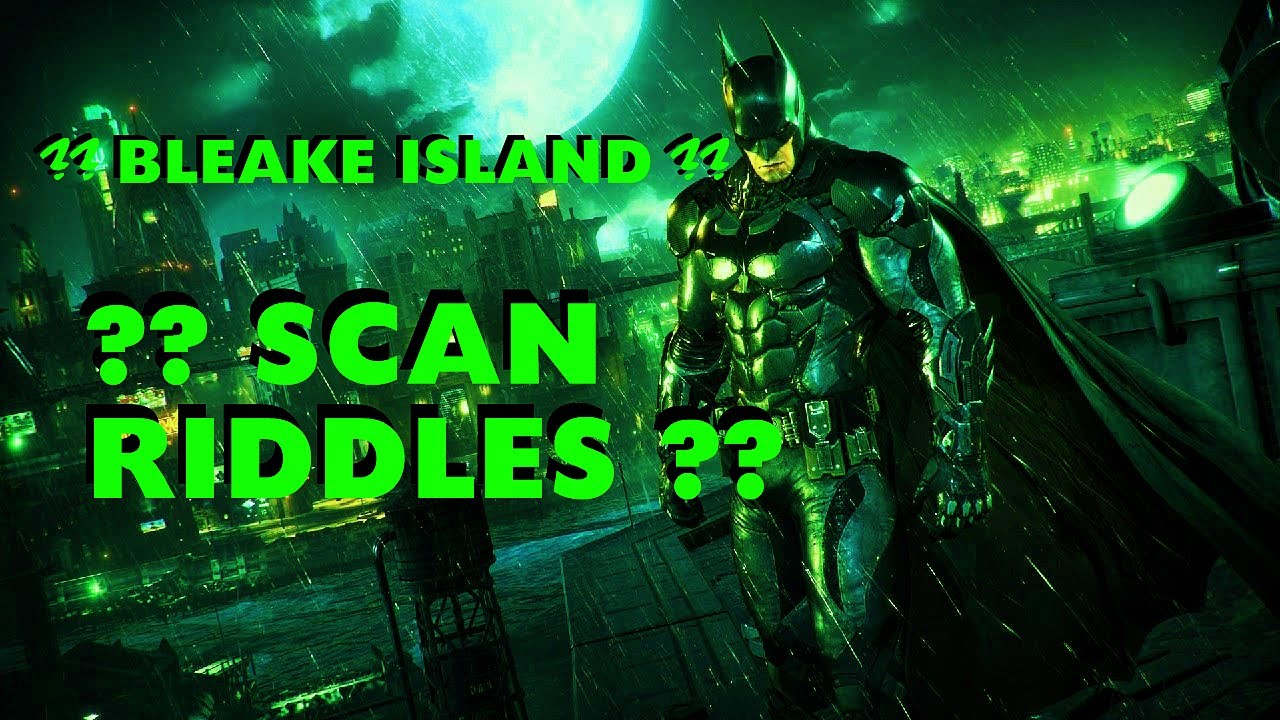 Batman Arkham Knight Scan Riddles Bleake Island YouTube batman-arkham-knight-scan-riddles-bleake-island-youtube