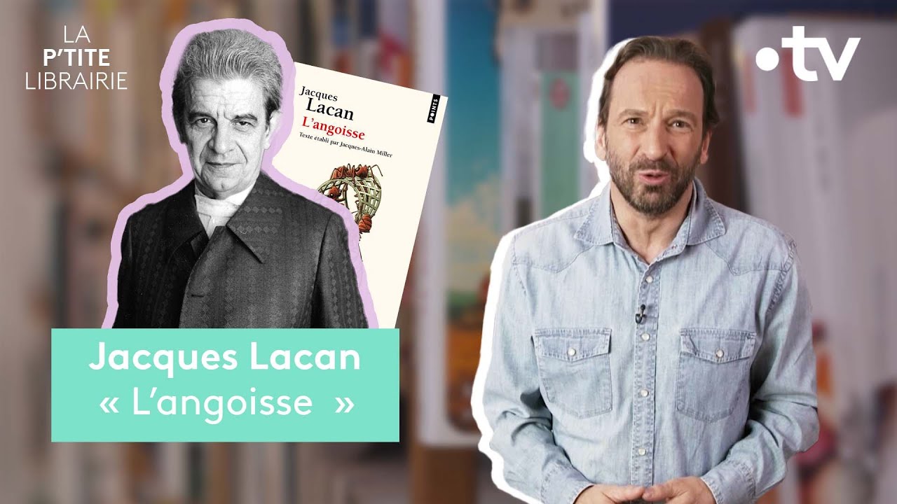 JACQUES LACAN / L'ANGOISSE / LA P'TITE LIBRAIRIE - YouTube