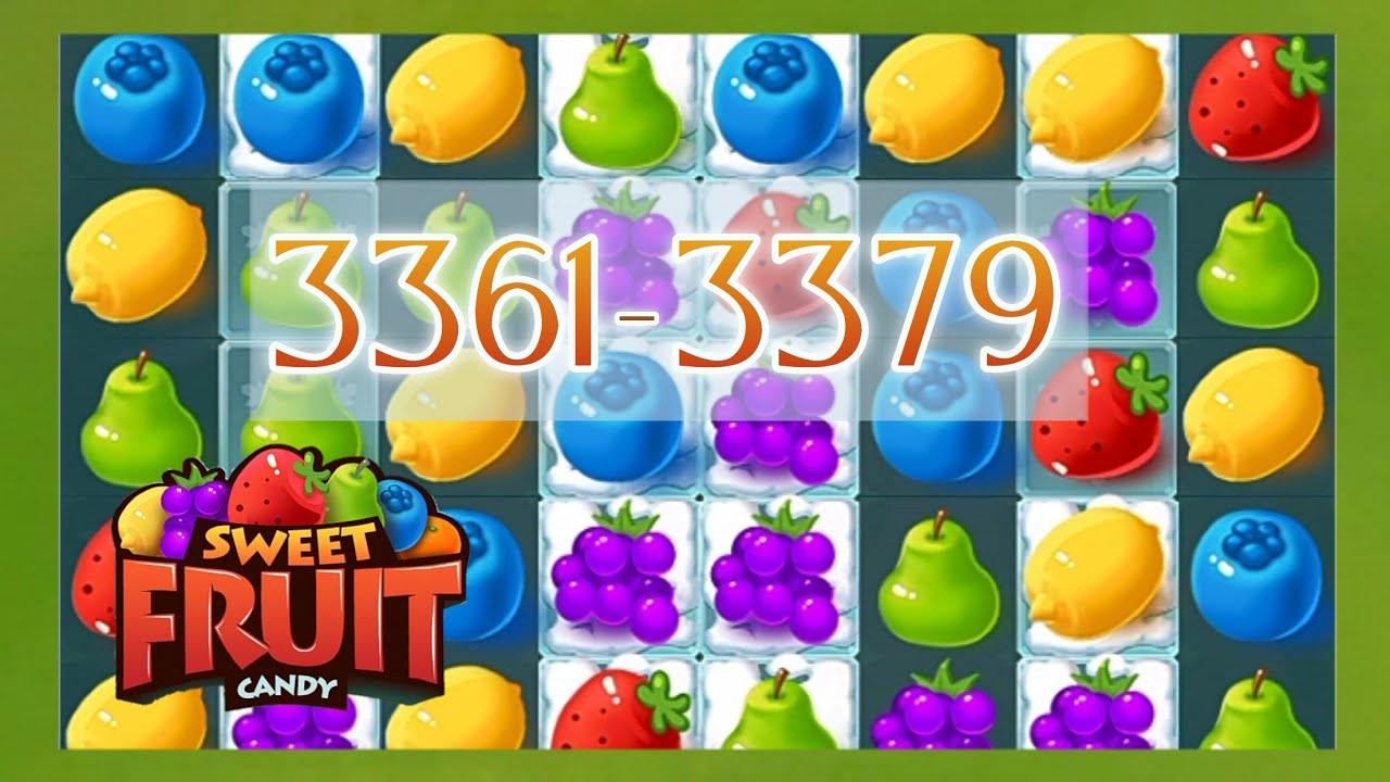 sweet fruit candy, level 3361-3379, fruit match 3 game with many levels ...
