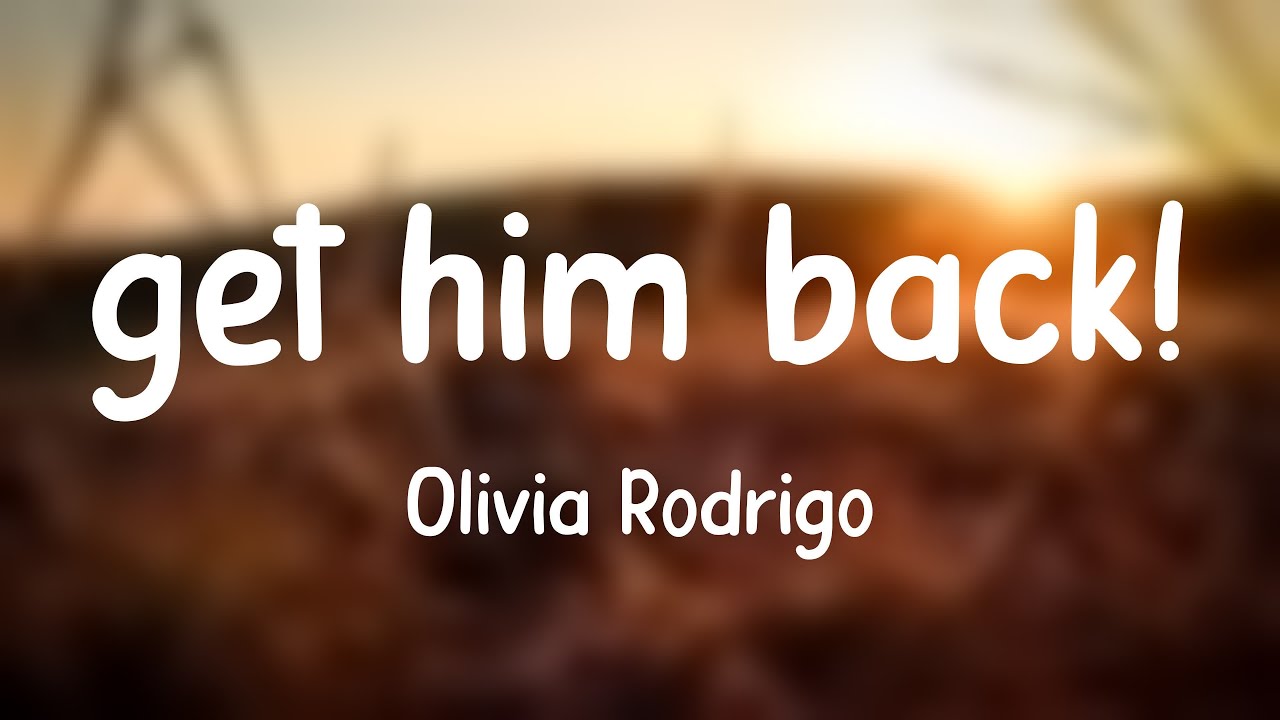 get him back! - Olivia RodrigoLyric Version🍀 - YouTube