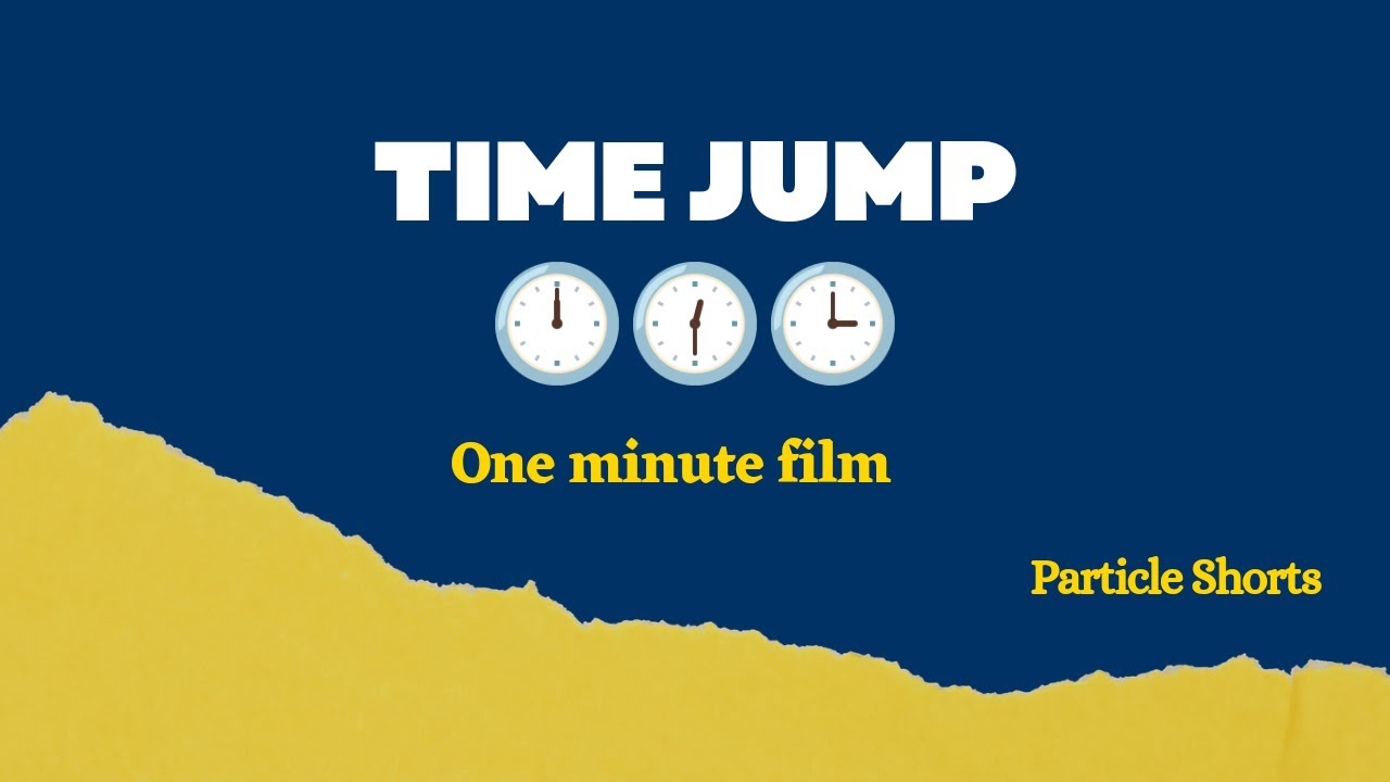 ||TIME JUMP||ONE MINUTE FILM - YouTube