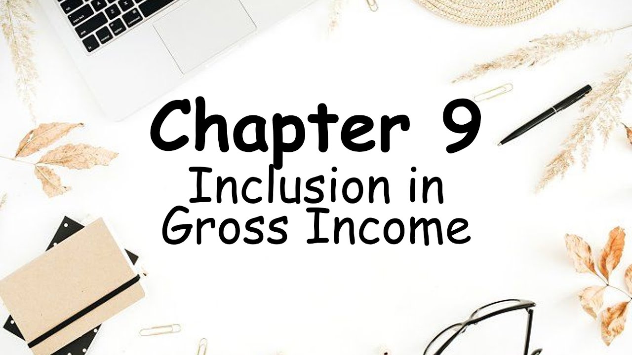 Chapter 9 - Regular Income Tax: Inclusion in Gross Income - YouTube