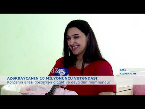 AZƏRBAYCANIN 10 MİLYONUNCU VƏTƏNDAŞINI GÖRÜNTÜLƏDİ