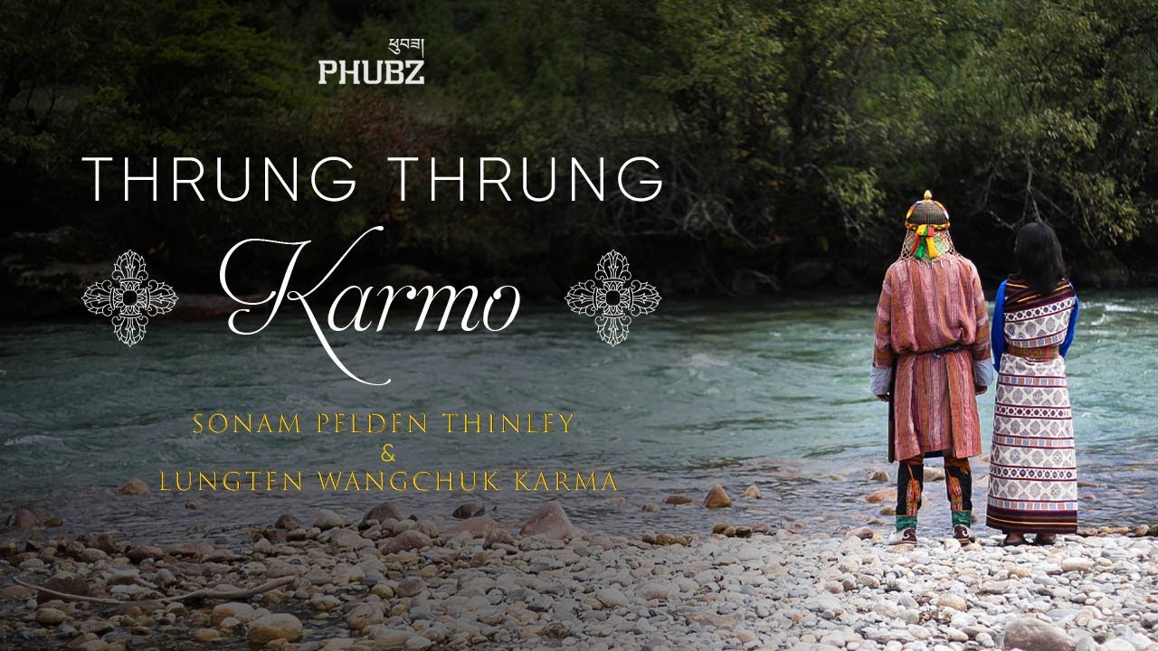 Thrung Thrung Karmo - Sonam Pelden Thinley & TheLungten [Official Music ...