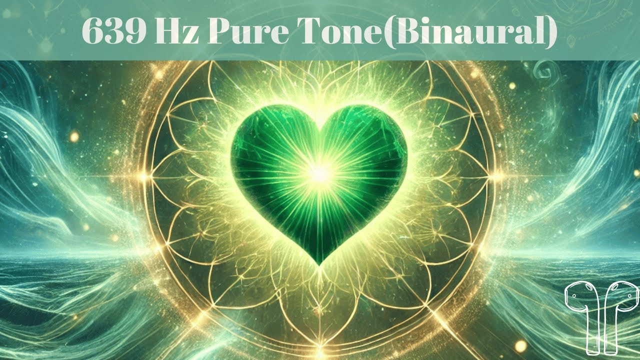 639 Hz Pure Tone Binaural | Heart Chakra Healing Frequency for Love ...