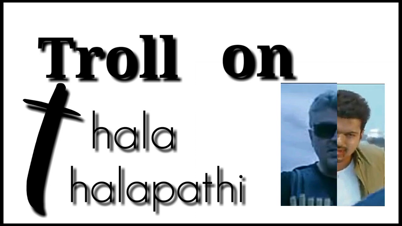 Troll on Thala & Thalapathy ... - YouTube