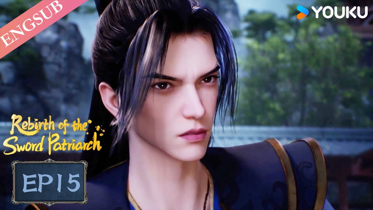 【Rebirth of the Sword Patriarch】EP15 | Chinese Fantasy Anime | YOUKU ...