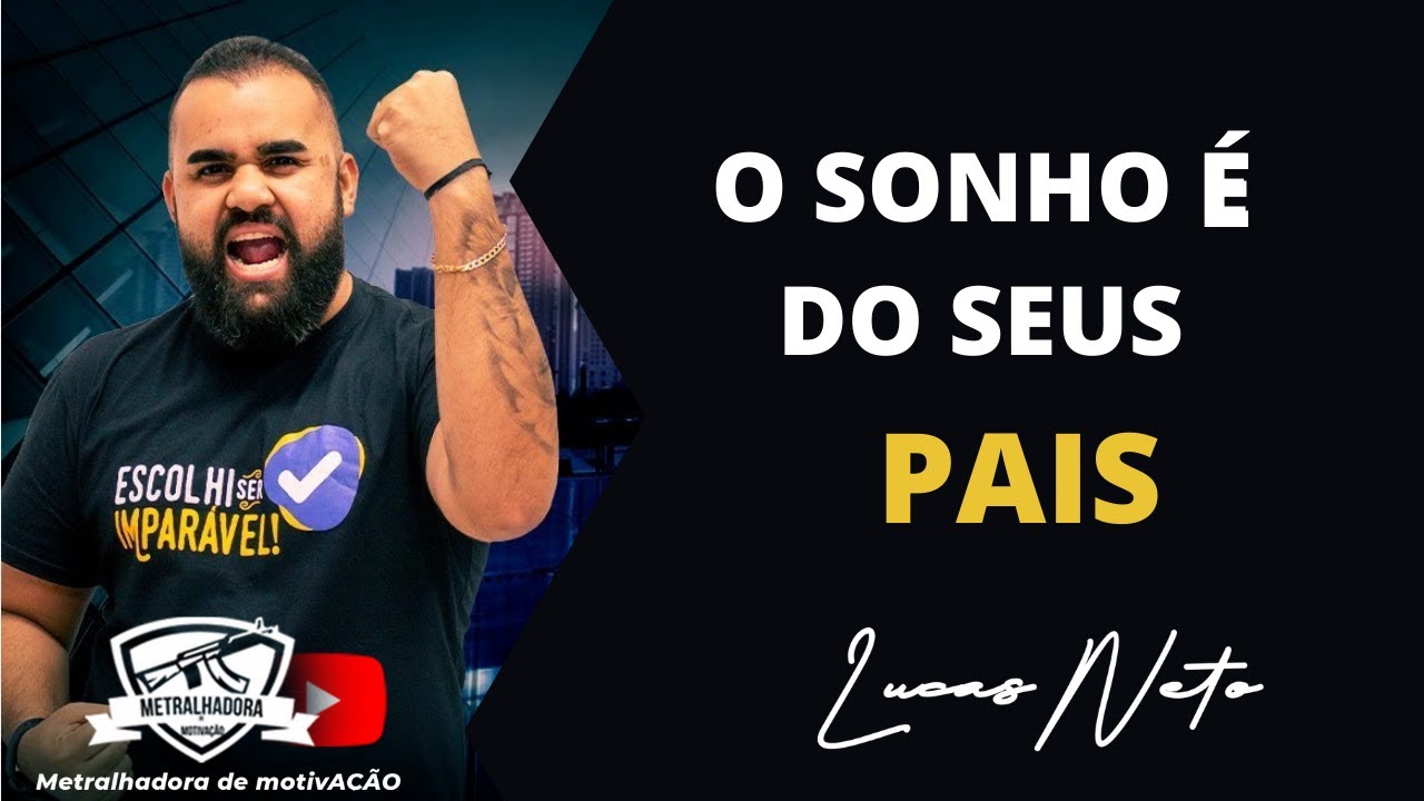 O SONHO É DOS SEUS PAIS - YouTube