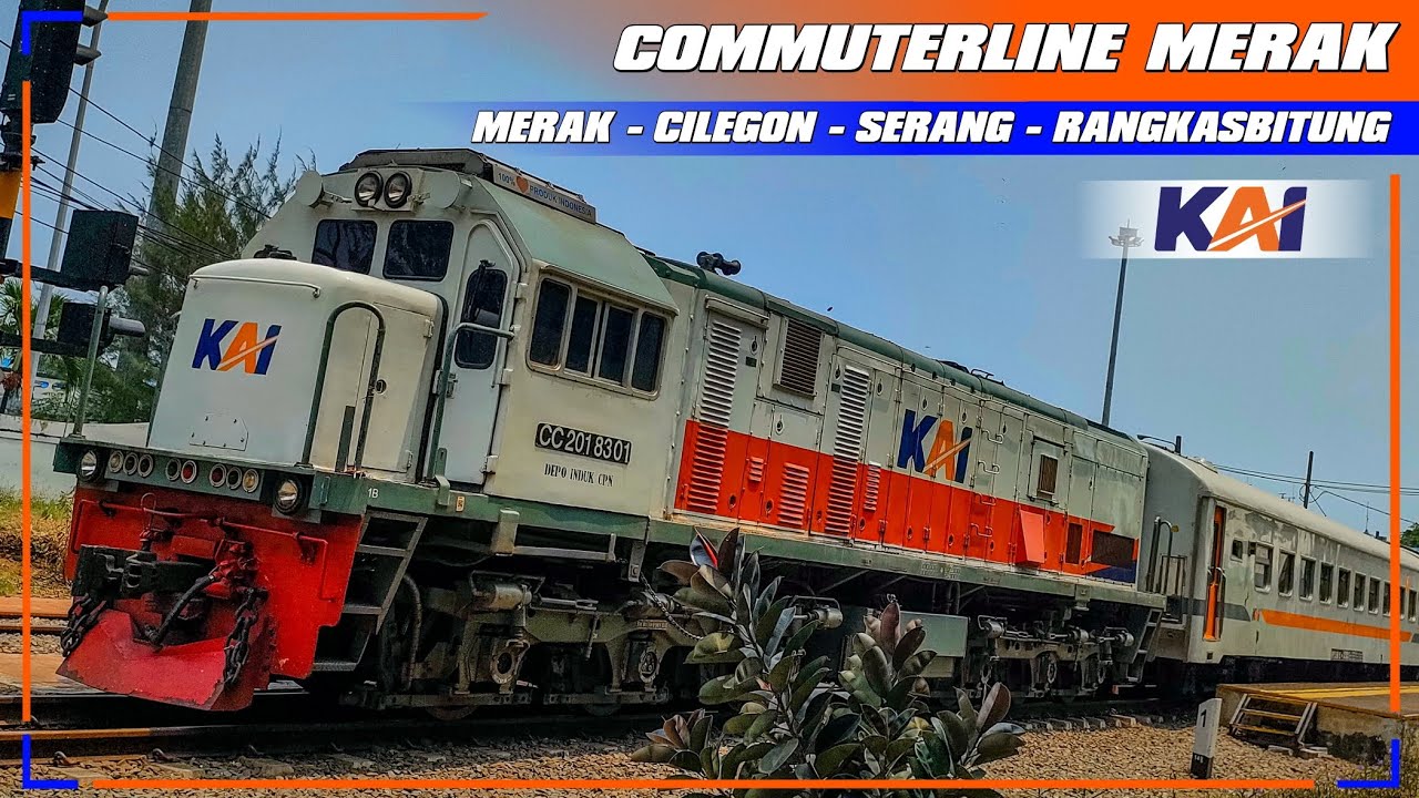KA LOKAL MERAK (MERAK - RANGKASBITUNG) || Menuju Jalur Rel Ujung Barat ...