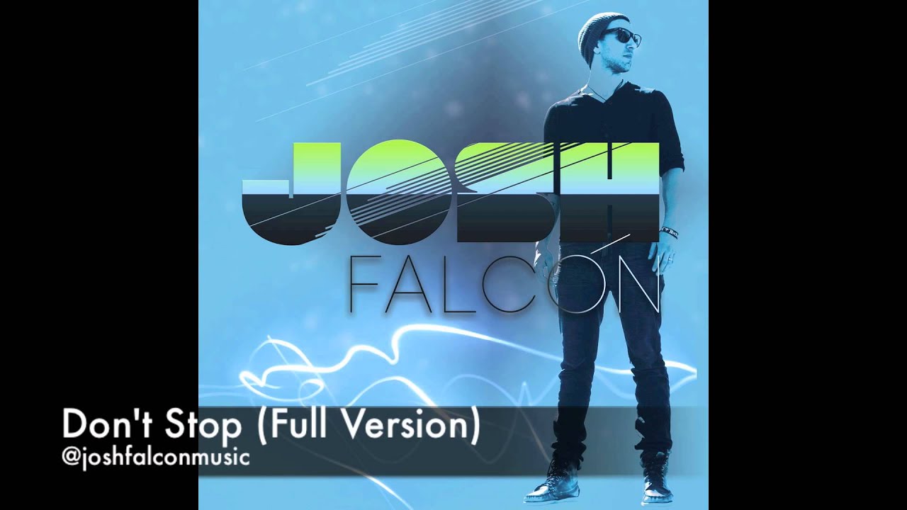 Josh Falcon- Dont Stop (Full Version) - YouTube