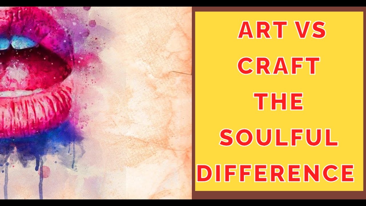 Art vs Craft The Soulful Difference - YouTube