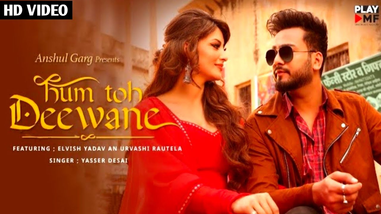Hum Toh Deewane : Elvish Yadav and Urvashi Rautela song | hum toh ...