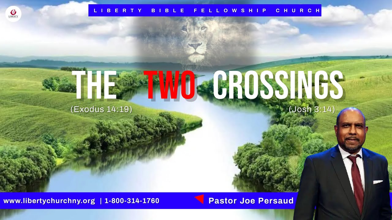 The Two Crossings | Pastor Joe Persaud | Liberty Bible Fellowship ...