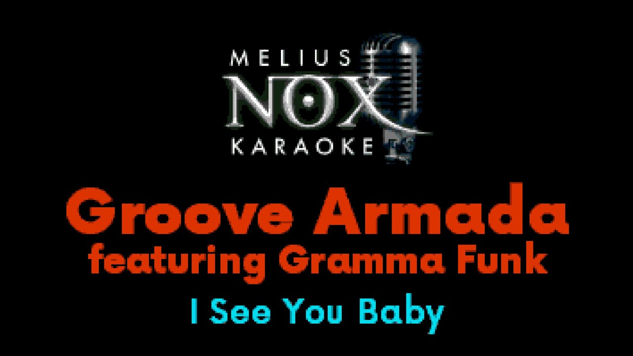 Groove Armada feat. Gramma Funk - I See You Baby - NOX Karaoke - YouTube