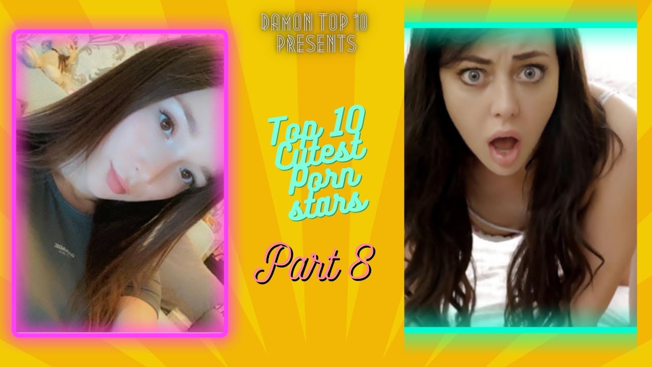 Top 10 Cutest Porn Stars Part 8 2022 Youtube