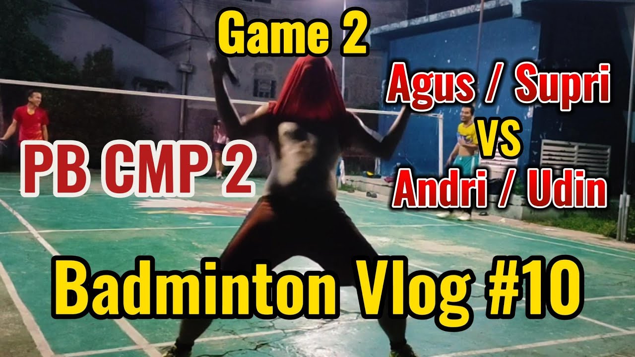 Badminton Vlog #10 | Agus / Supri VS Andri / Udin | Game 2 | PB CMP2 Tangerang - YouTube