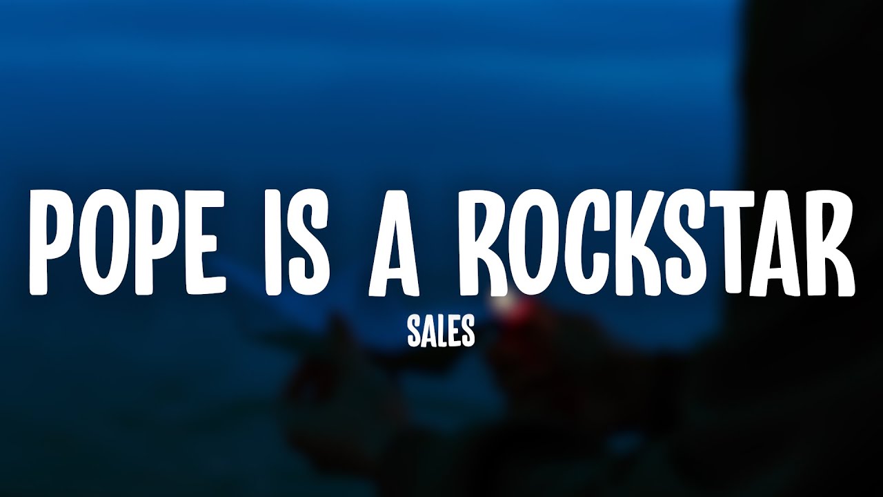 SALES - Pope Is a Rockstar (Lyrics) | Go little rockstar - YouTube