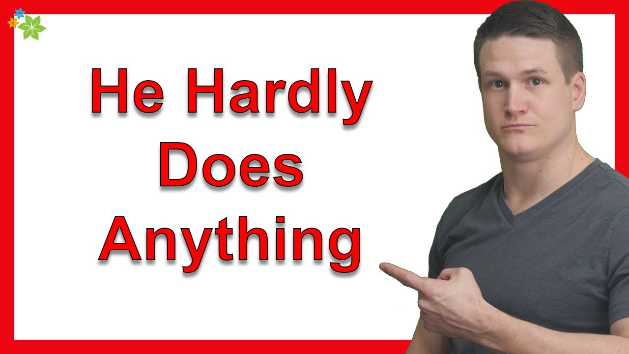 He Hardly Does Anything - YouTube