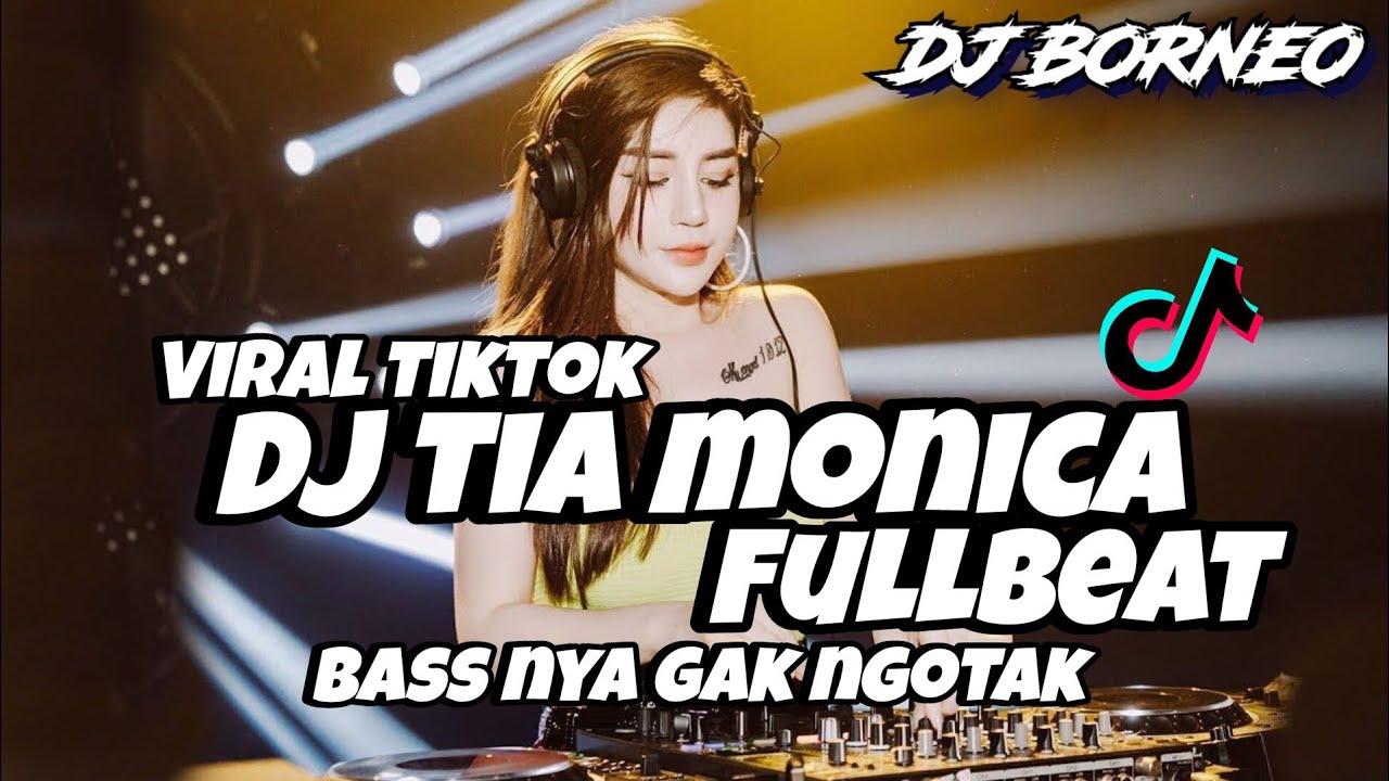 DJ TIA MONICA FULLBEAT | BASS NYA GAK NGOTAK VIRAL TIKTOK (dj borneo ...