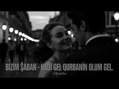 Bizim Şaban - Hadi gel Qurbanın olum gel. (yeni version2026) ai