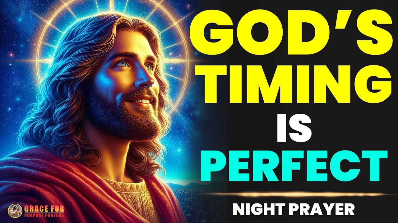 God’s Timing Is Always Perfect | A Night Prayer for Patience and Faith ...