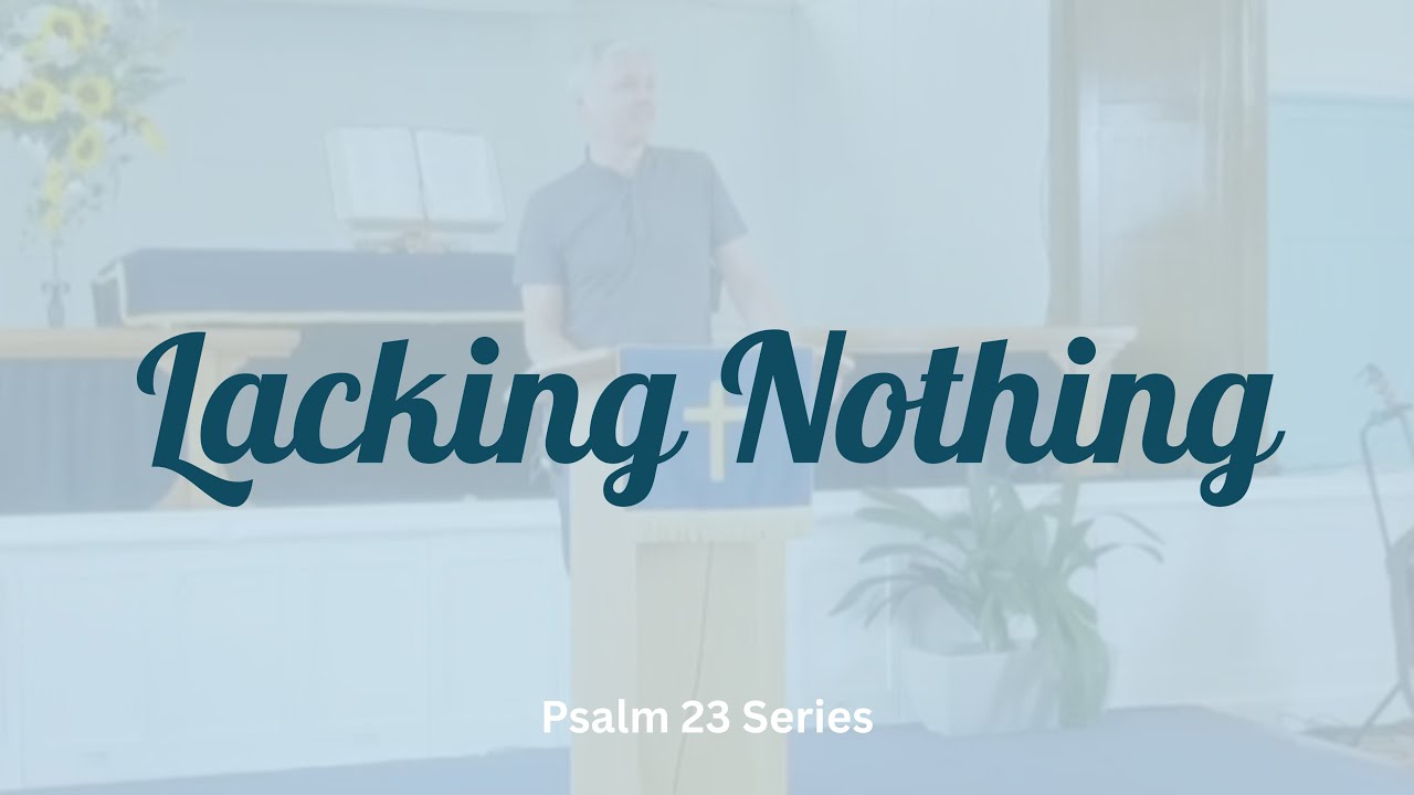 Lacking Nothing - Psalm 23:1-2 - 31st August 2025 - YouTube