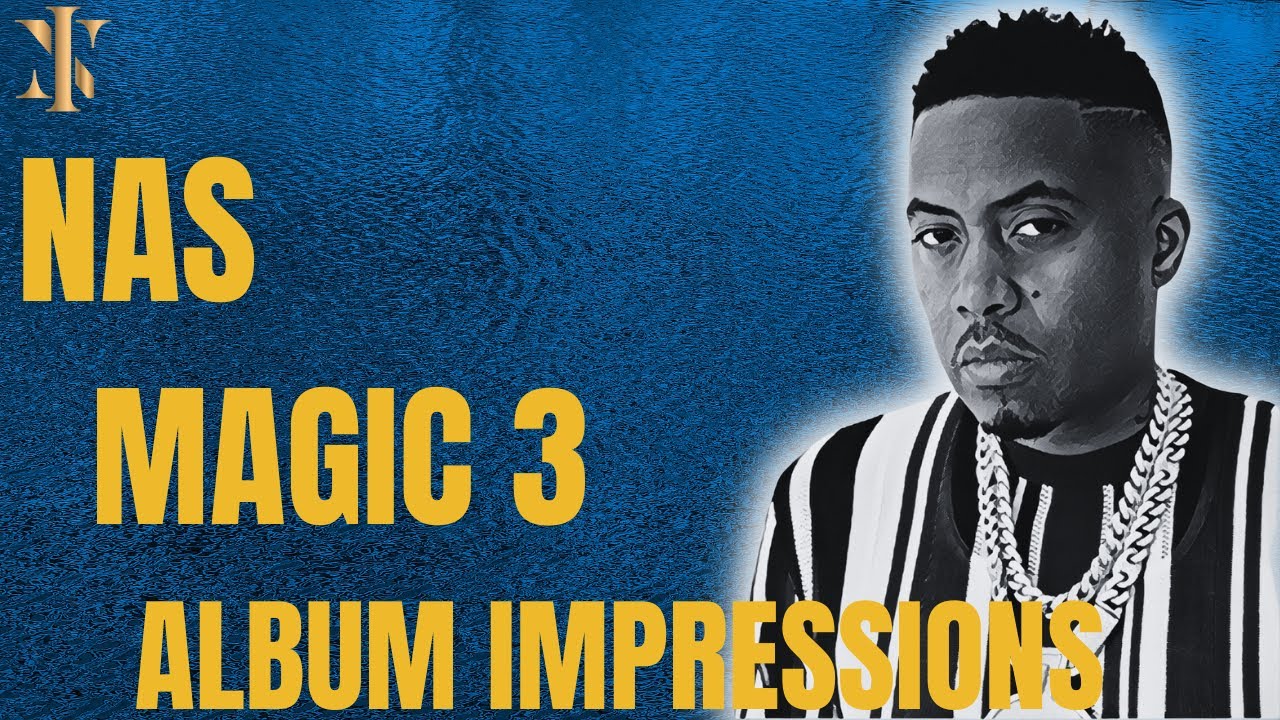 NAS | Magic 3 | Album Impressions - YouTube