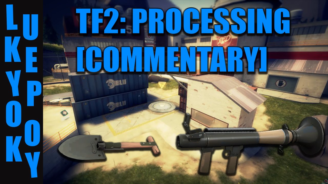 TF2: Processing [Commentary] - YouTube