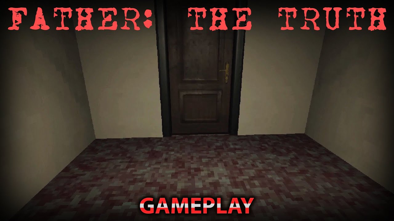 Father: The Truth - Indie Horror Game(GAMEPLAY) - YouTube