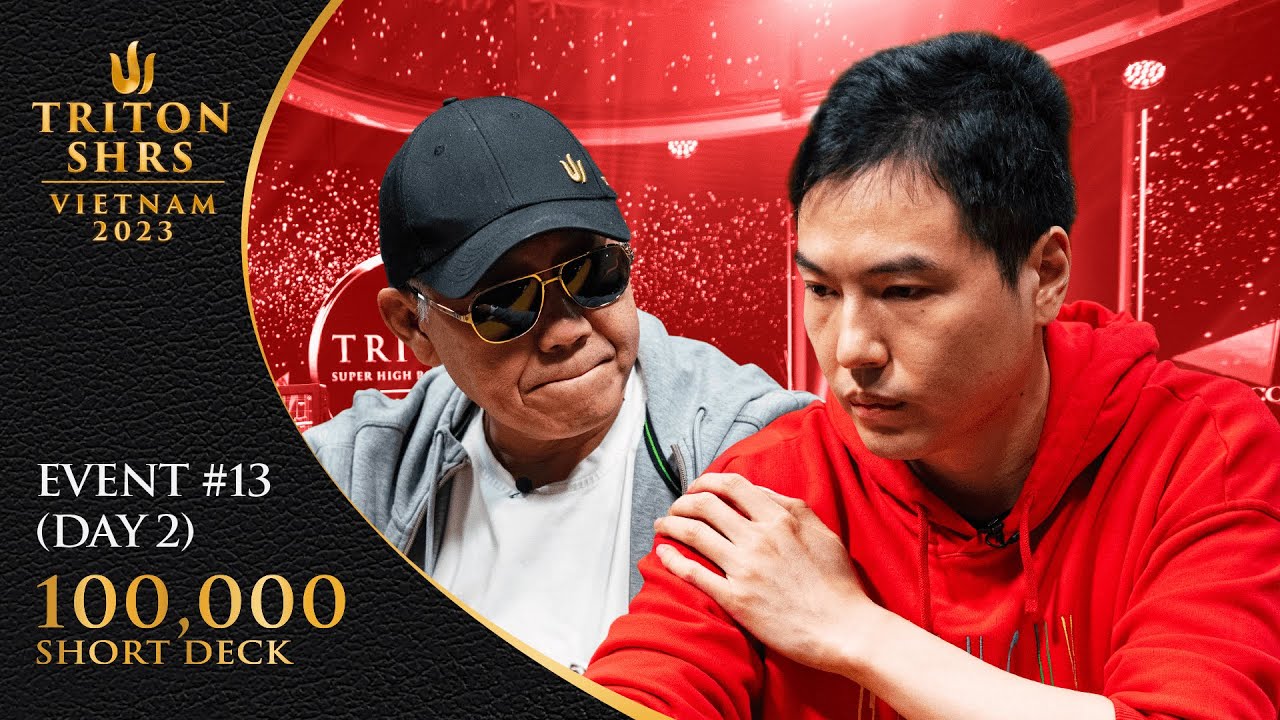 Triton Poker Vietnam 2023 - Event #13 100,000 Short Deck - Main Event ...