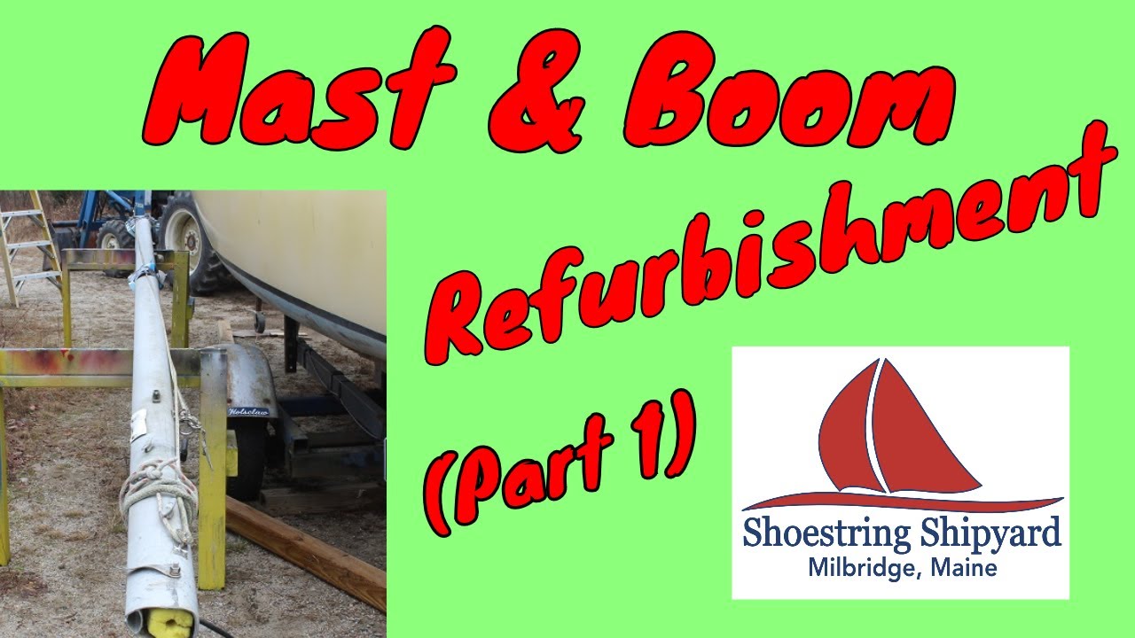 (S-2 Ep-5) Mast & Boom Refurbishment (Part 1) - YouTube
