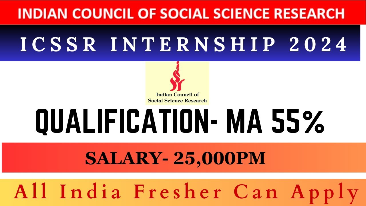 ICSSR INTERNSHIP PROGRAMME 2024 | STIPEND- 25,000PM | SOCIAL SCIENCE 55 ...