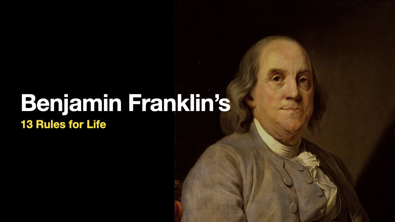 Benjamin Franklin's 13 Virtues - THIS VIDEO WILL CHANGE YOUR LIFE - YouTube