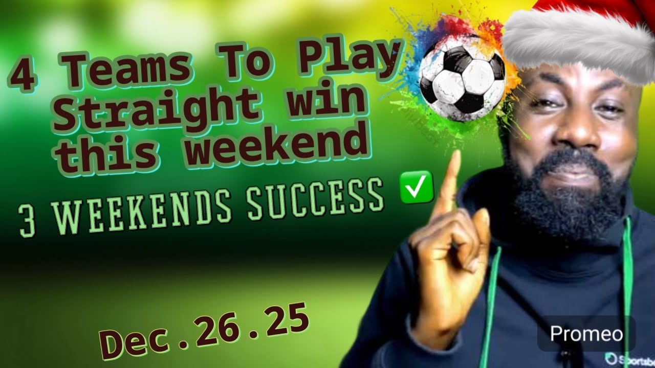 Top 4 Teams To Play Straight Win This Weekend | Football Predictions ...