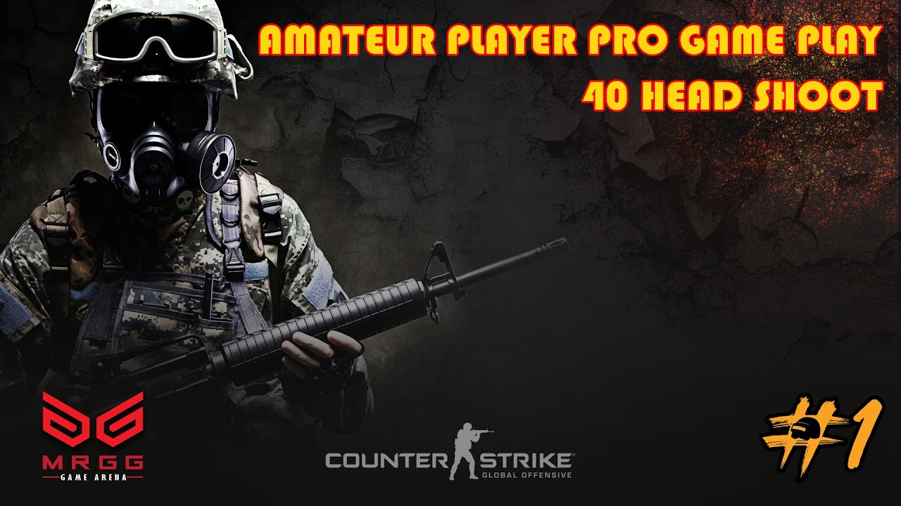 CS GO| COUNTER STRIKE GO- 40 HEAD SHOOT | GAME ARENA - MR GG - YouTube