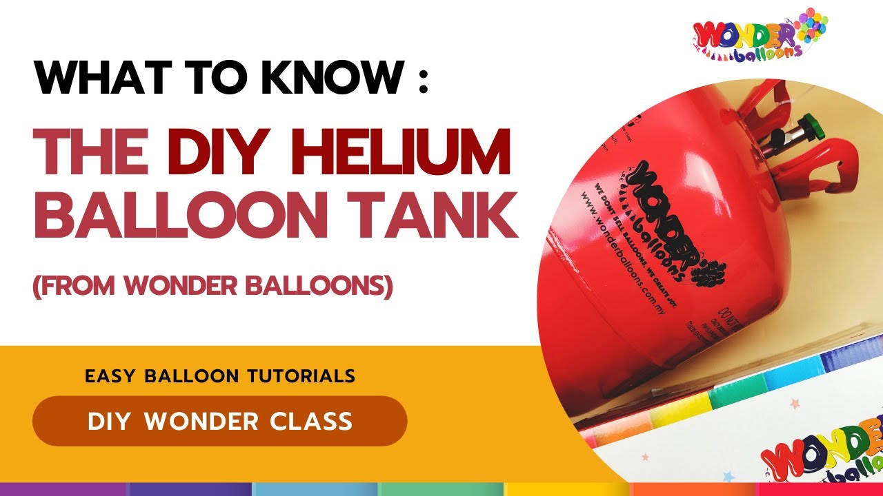 What to know: DIY Helium Balloon Tank (from Wonder Balloons) - YouTube