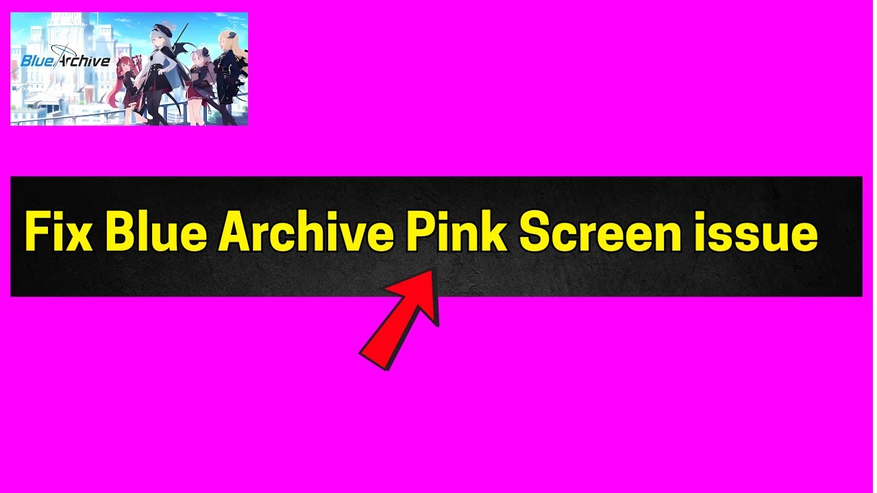 Blue Archive Pink Screen Issue (Quick fix) - YouTube