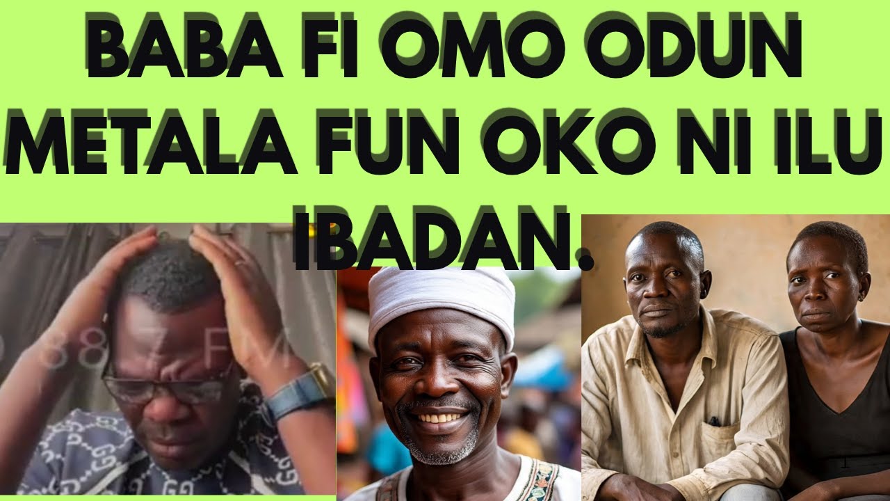 BABA FI OMO ODUN METALA FUN OKO NI ILU IBADAN. - YouTube