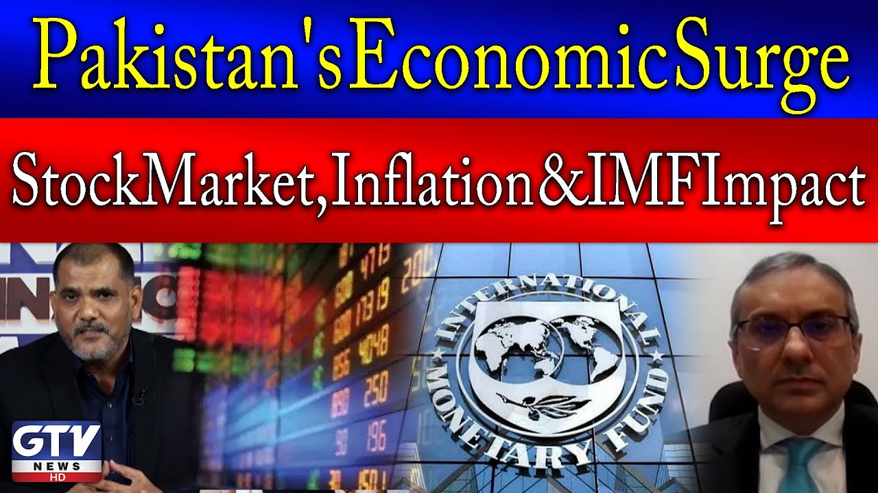 Pakistan's Economic Surge: Stock Market, Inflation, and IMF Impact ...