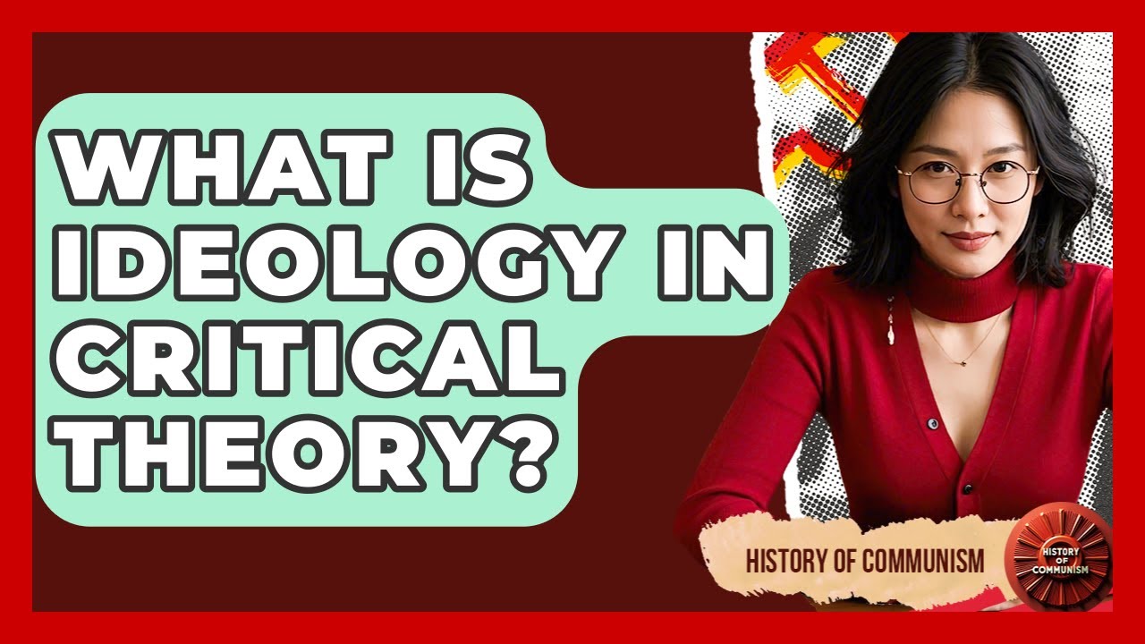 What Is Ideology In Critical Theory? - History of Communism - YouTube