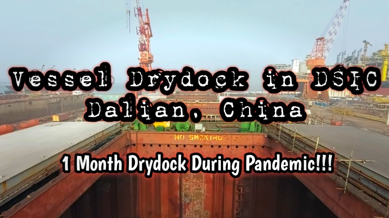 VESSEL DRYDOCK DURING PANDEMIC @ DSIC SHIPYARD | DALIAN, CHINA | TerD ...