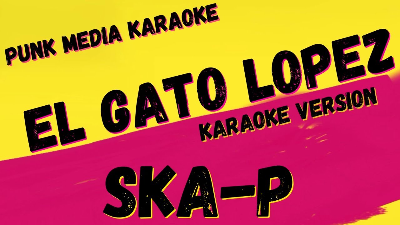 SKA-P EL GATO LOPEZ KARAOKE INSTRUMENTAL PMK - YouTube