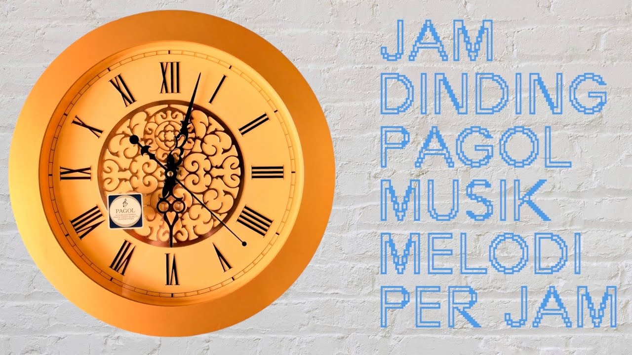 Jam Dinding Pagol Sweep Musik Melodi Per Jam - YouTube