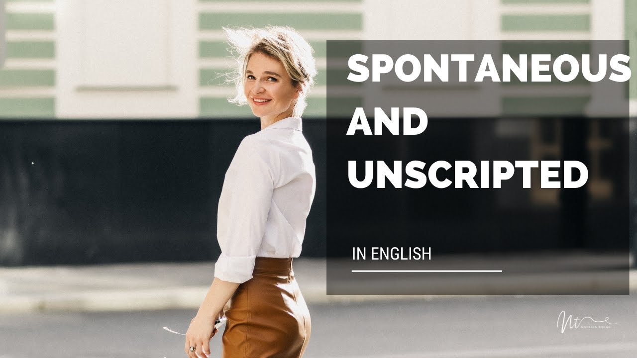 How to practice being spontaneous and unscripted in English. A step-by ...