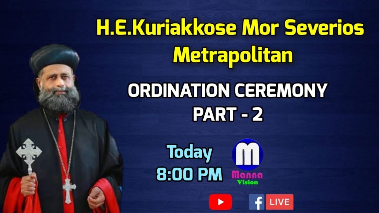 Part 2 : Ordination ceremony of HE Mor Severios Kuriakose Metropolitan ...