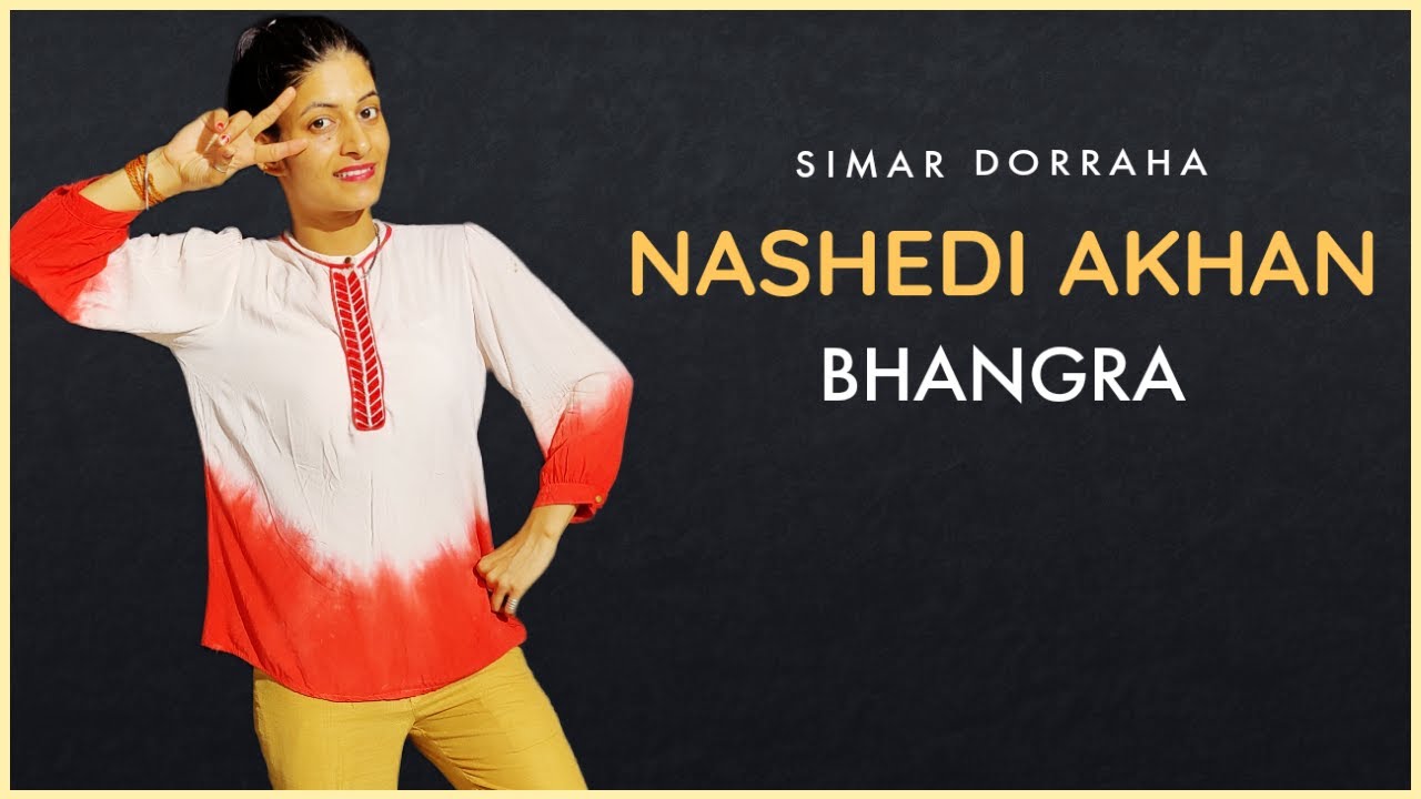 NASHEDI AKHAN - Bhangra Cover | Simar Dorraha | The Nachania | Deepak ...